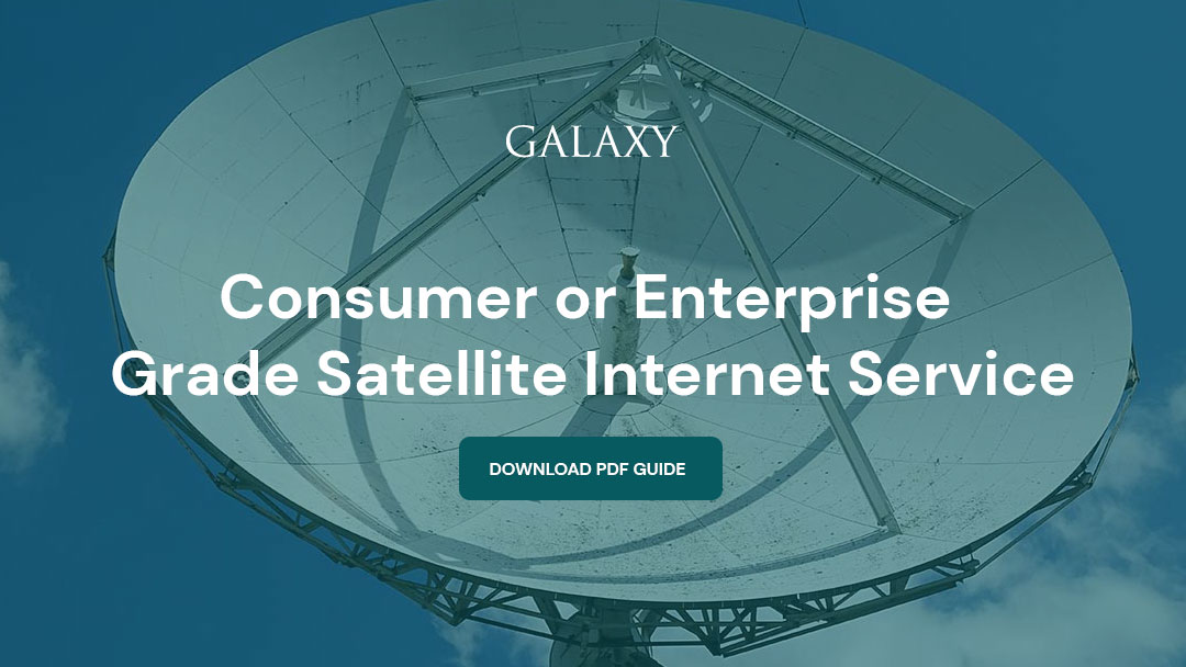 Consumer or Enterprise Grade Satellite Internet Service - Galaxy Broadband
